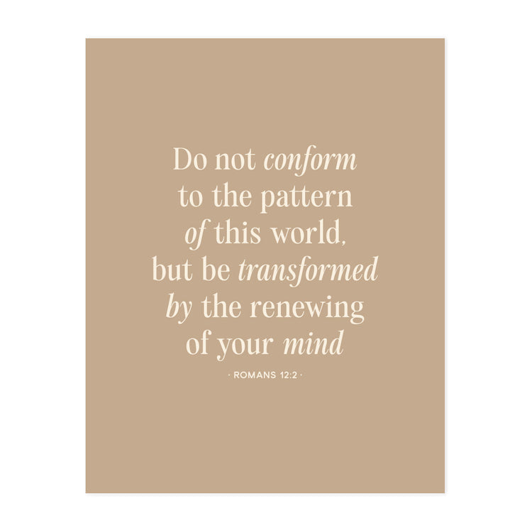 Do Not Conform Be Transformed Romans 12:2 Art Print – The Anastasia Co.