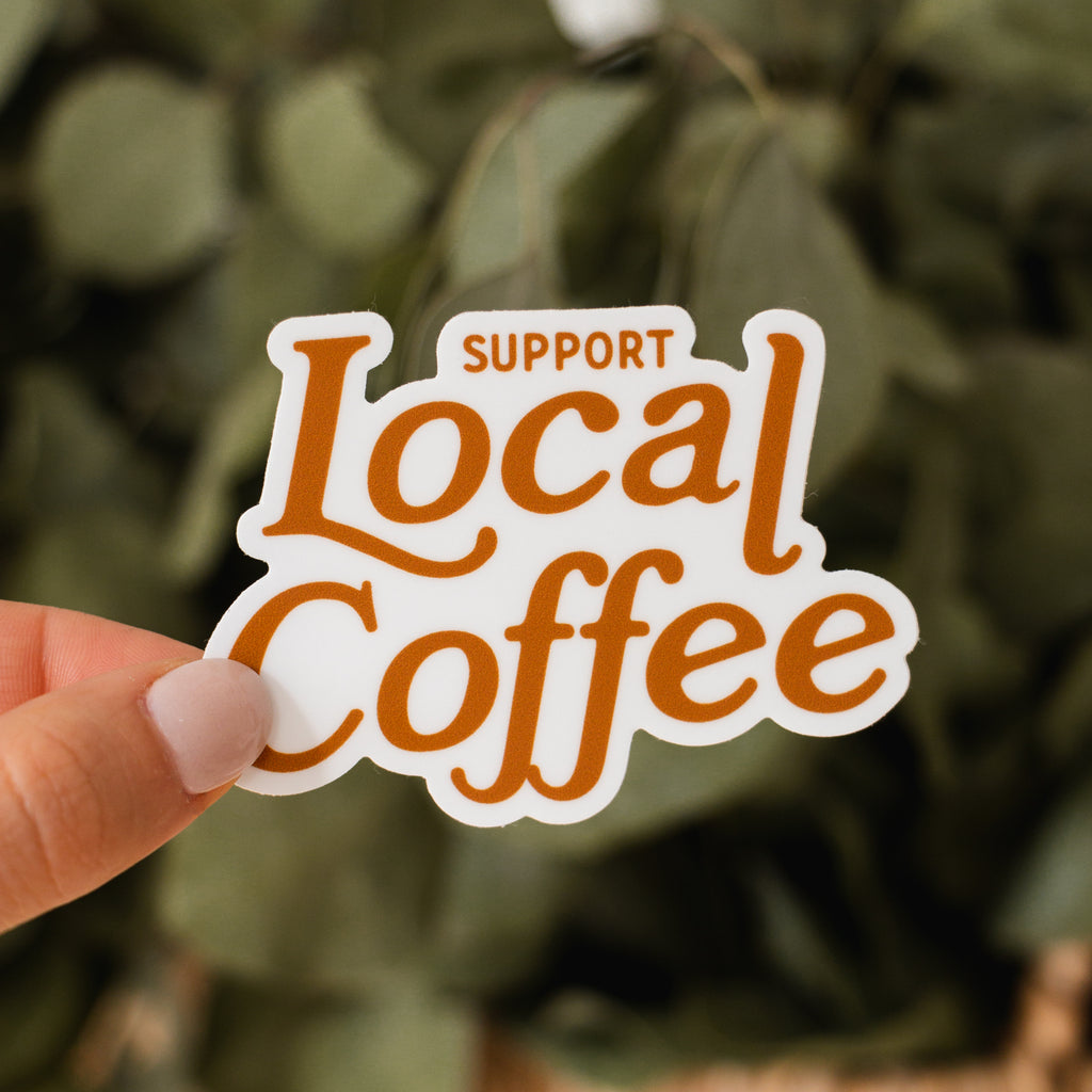 Support Local Coffee Sticker – The Anastasia Co.
