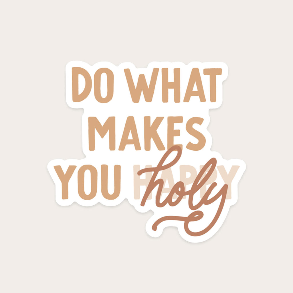 Do What Makes You Holy Sticker – The Anastasia Co.