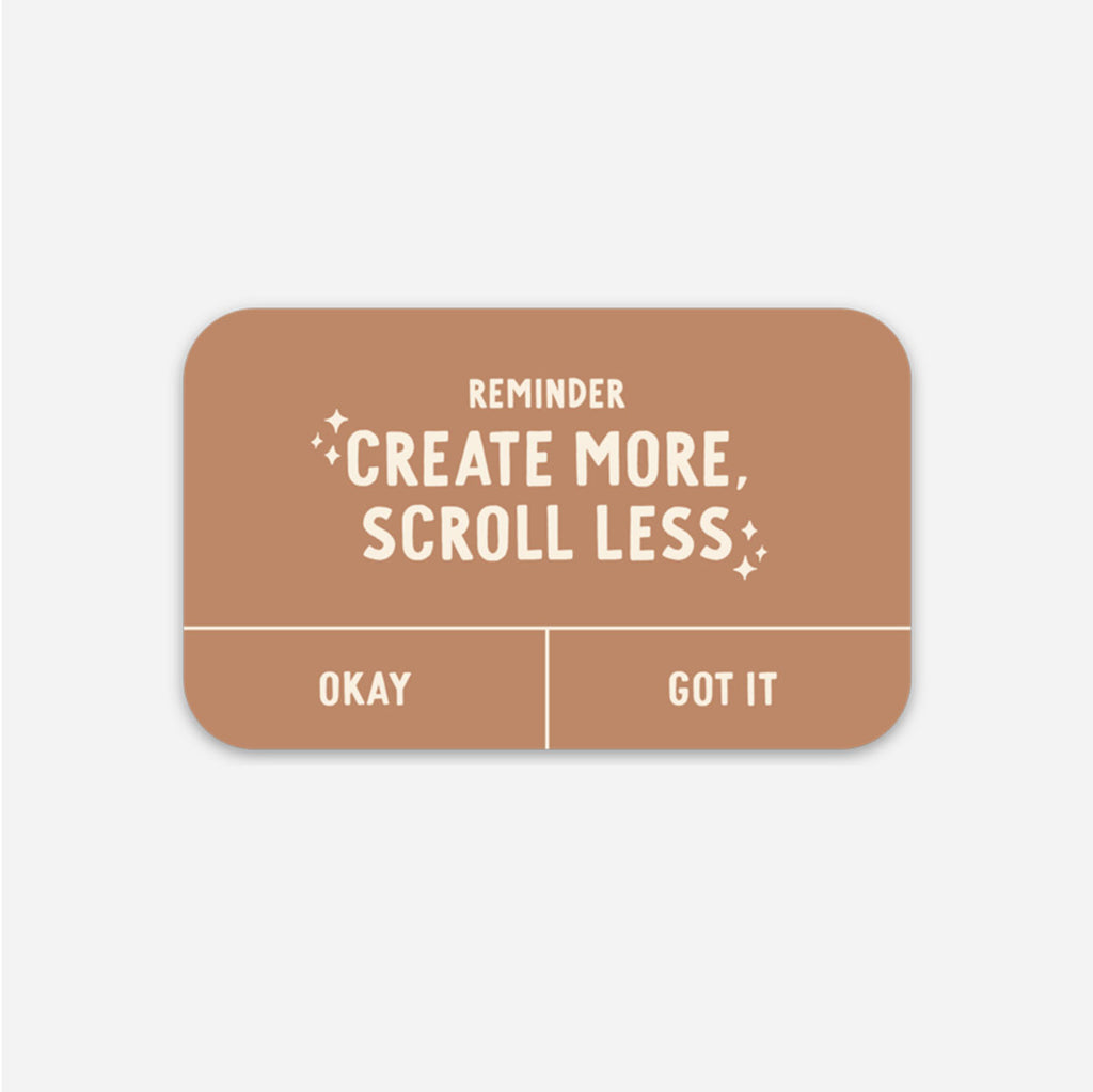 Create More, Scroll Less Sticker – The Anastasia Co.